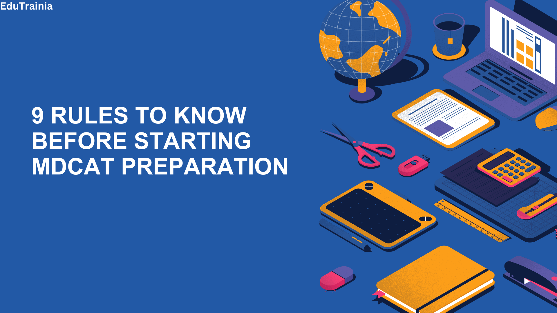9 Rules To Know Before Starting MDCAT Preparation - EduTrainia