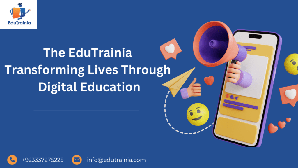 The Edutrainia Transforming Lives Through Digital Education Edutrainia